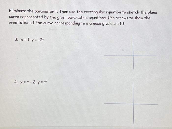 Solved Eliminate the parameter t. Then use the rectangular | Chegg.com