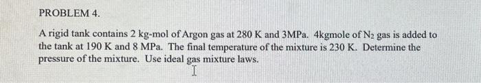 A rigid tank contains 2 kg-mol of Argon gas at 280 K | Chegg.com