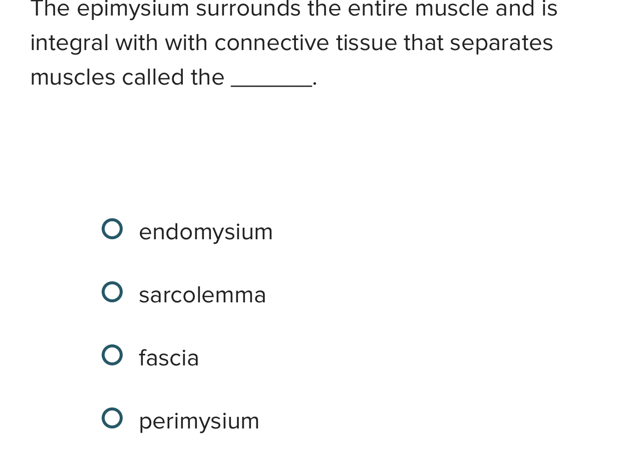 Solved The epimysium surrounds the entire muscle and is | Chegg.com