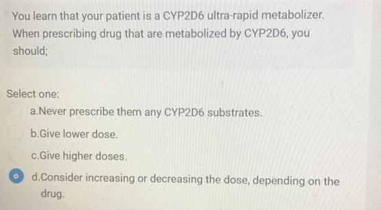 Solved You learn that your patient is a CYP2D6 ultra-rapid | Chegg.com