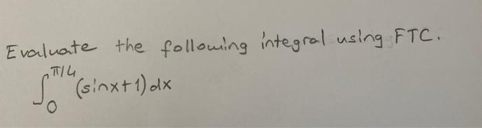 Solved Evaluate the following integral using FTC. S (sinxt | Chegg.com