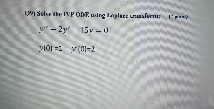 Solved Q9) Solve the IVP ODE using Laplace transform: (7 | Chegg.com