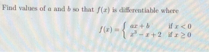 Solved Find values of a and b so that f(x) is differentiable | Chegg.com