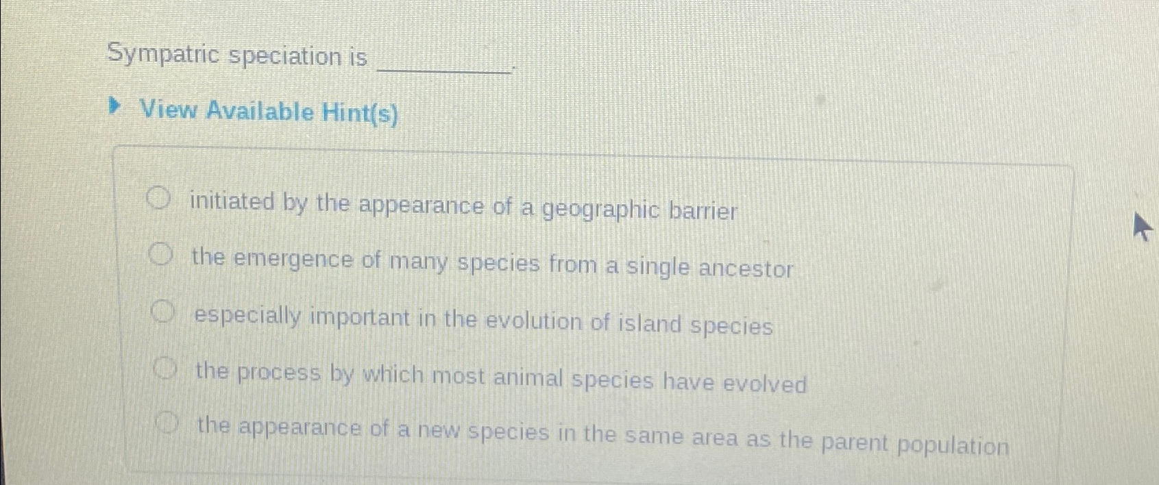 Solved Sympatric speciation is ﻿initiated by the appearance | Chegg.com