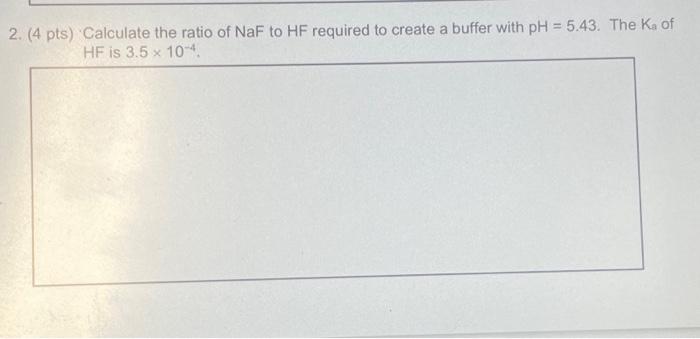 Solved 2. (4 pts) Calculate the ratio of NaF to HF required | Chegg.com