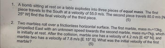 1. A bomb sitting at rest on a table explodes into | Chegg.com