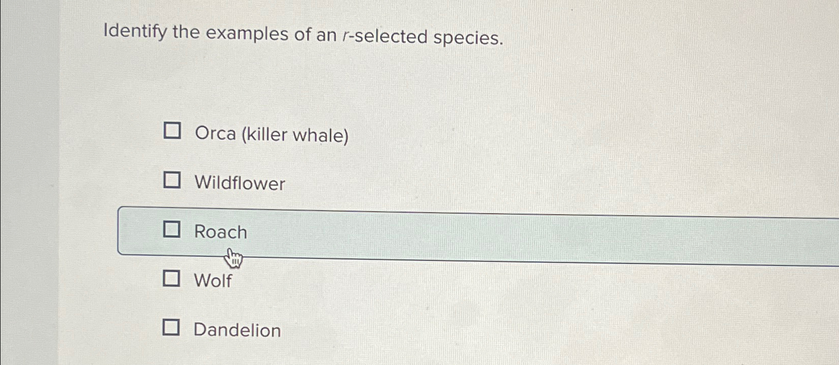 Solved Identify the examples of an r-selected species.Orca | Chegg.com