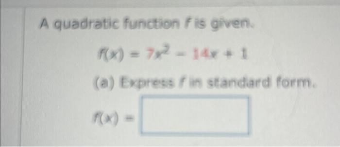 Solved A quadratic function f is given. f(x)=7x2−14x+1 (a) | Chegg.com