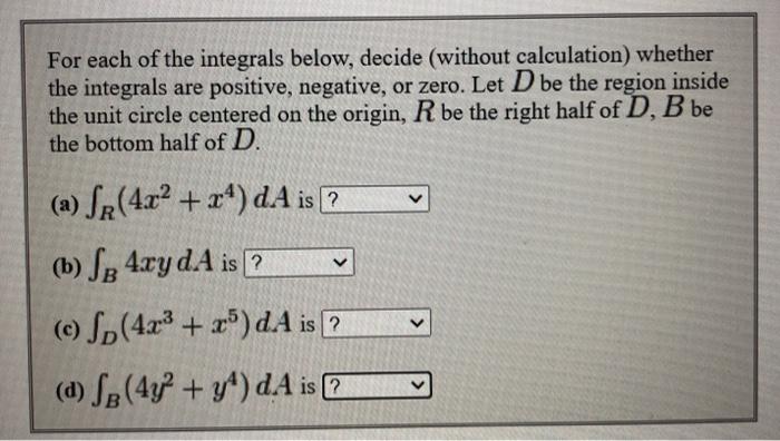 Solved For each of the integrals below, decide (without | Chegg.com