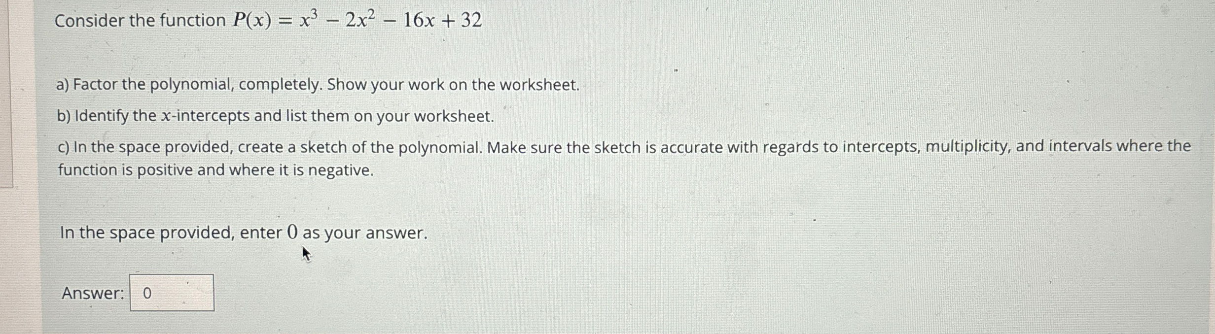 Solved Consider the function P(x)=x3-2x2-16x+32a) ﻿Factor | Chegg.com