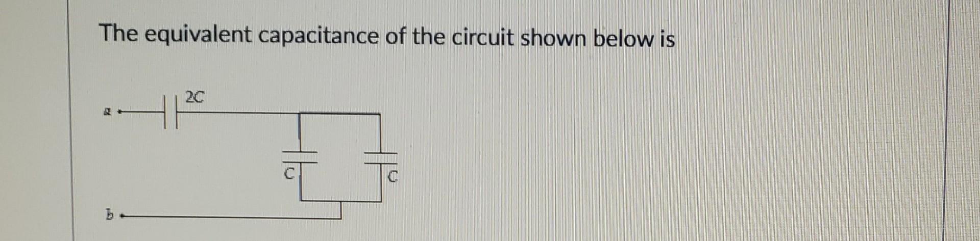 Solved The equivalent capacitance of the circuit shown below | Chegg.com