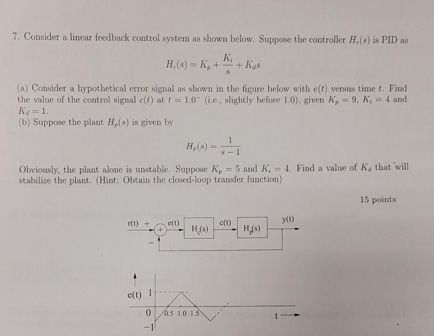 Solved 7. Consider a linear feedback control system as shown | Chegg.com