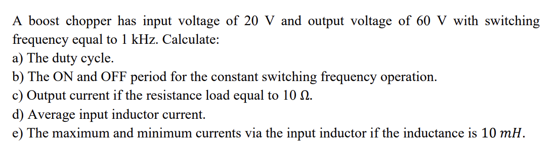 Solved A boost chopper has input voltage of 20V ﻿and output | Chegg.com