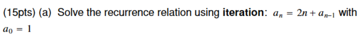 Solved (15pts) (a) ﻿Solve the recurrence relation using | Chegg.com