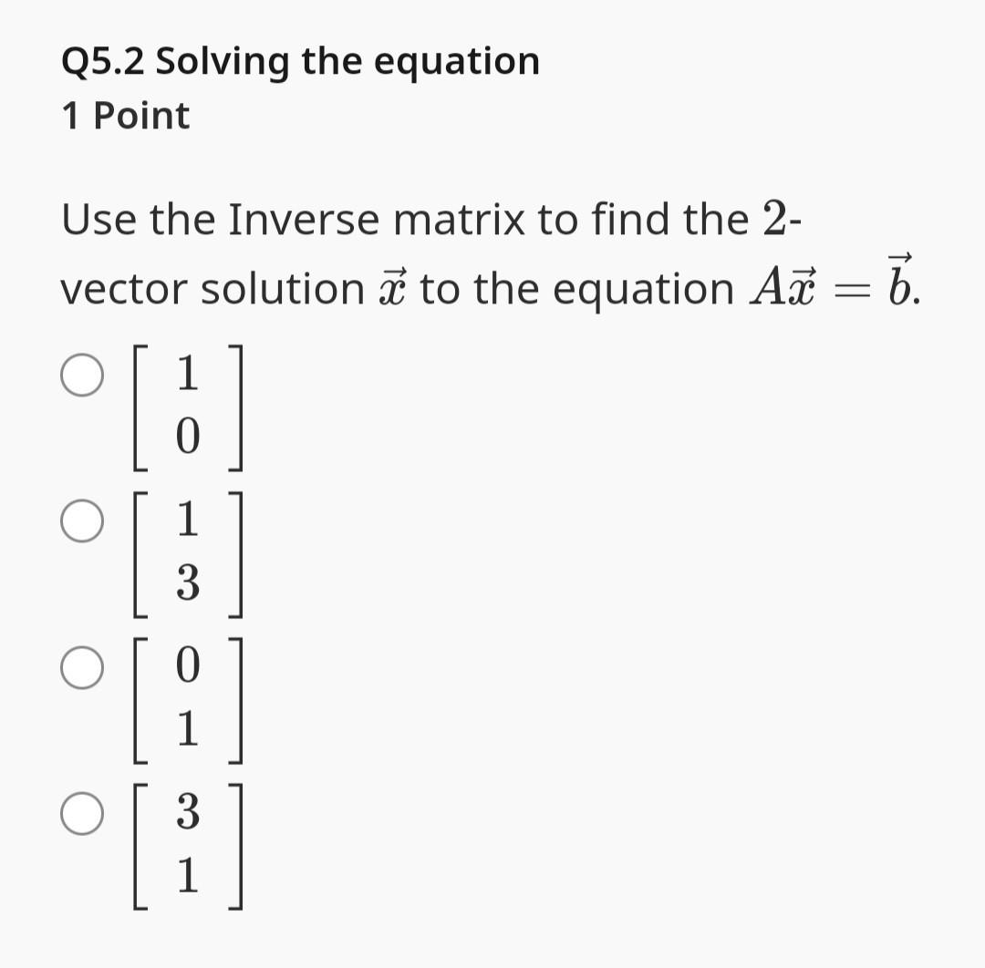 Solved Q5.2 Solving the equation 1 Point Use the Inverse | Chegg.com