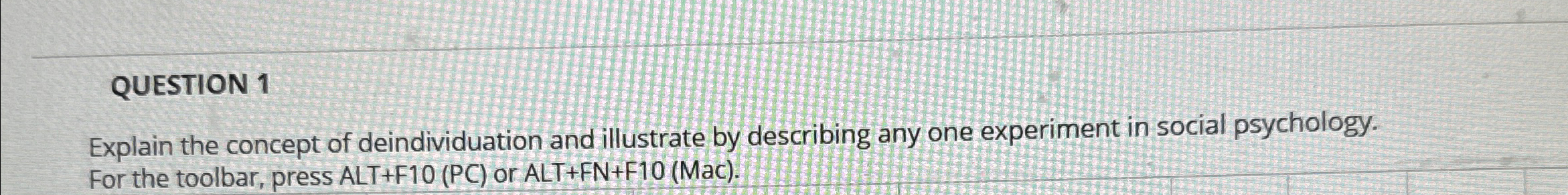 Solved QUESTION 1Explain the concept of deindividuation and | Chegg.com