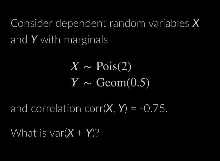 Solved Consider dependent random variables X and Y with | Chegg.com