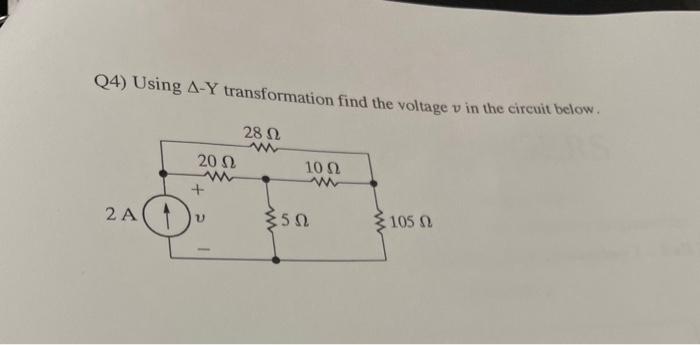 Solved Q4) Using Δ−Y transformation find the voltage v in | Chegg.com