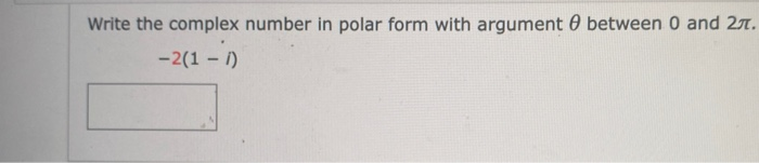 Solved Write the complex number in polar form with argument | Chegg.com