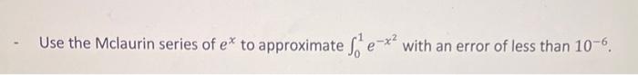 Solved - Use the Mclaurin series of ex to approximate | Chegg.com