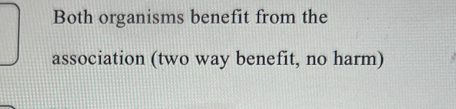 Solved Both organisms benefit from the association (two way | Chegg.com
