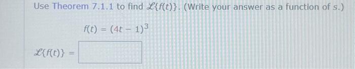 Solved Use Theorem 7 1 1 To Find L{f T } Write Your Answer