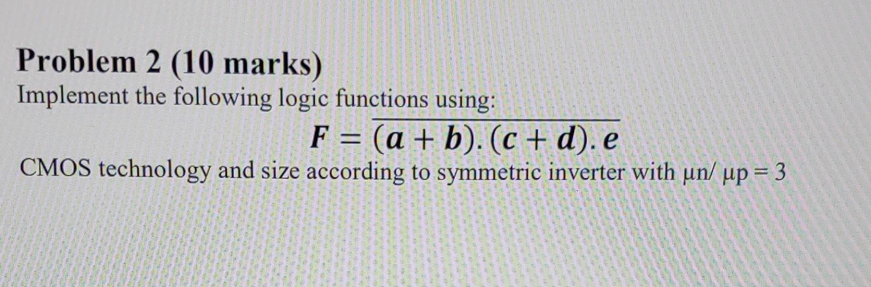 Solved Problem 2 (10 marks) Implement the following logic | Chegg.com Solved Problem 2 (10 marks) Implement the following logic | Chegg.com