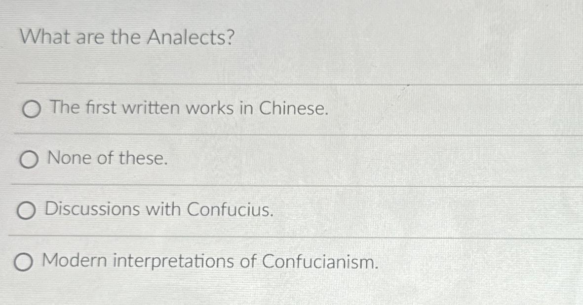 Solved What are the Analects?The first written works in | Chegg.com