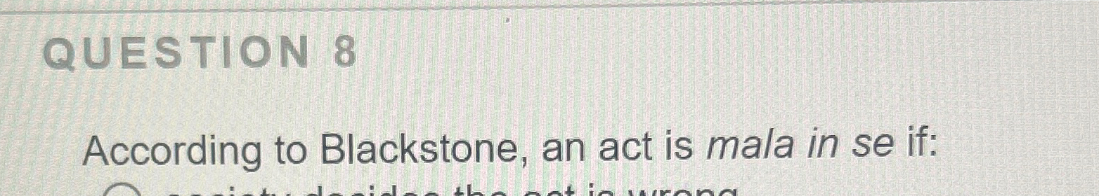 Solved QUESTION 8According to Blackstone, an act is mala in | Chegg.com Solved QUESTION 8According to Blackstone, an act is mala in | Chegg.com