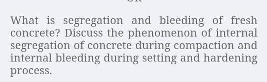 Solved What is segregation and bleeding of fresh concrete? | Chegg.com