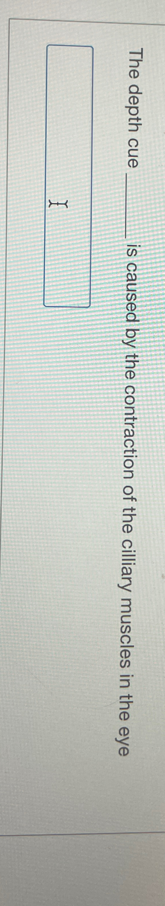 Solved The depth cue ﻿is caused by the contraction of the | Chegg.com