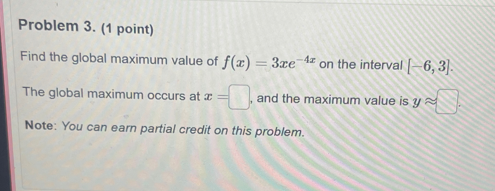 Solved Problem 3. (1 ﻿point)Find the global maximum value of | Chegg.com