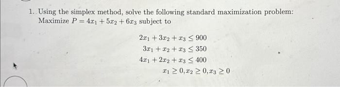 Solved 1. Using the simplex method, solve the following | Chegg.com