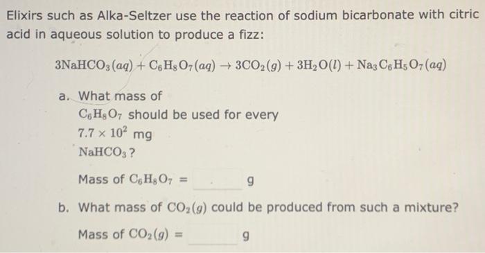 [Solved]: Elixirs such as Alka-Seltzer use the reaction of