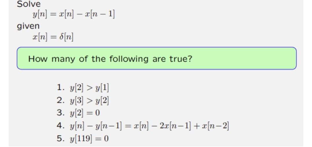 Solved Solve y[n]=x[n]−x[n−1] given x[n]=δ[n] How many of | Chegg.com