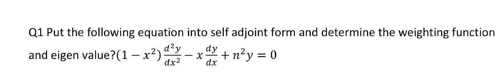 Solved Q1 Put the following equation into self adjoint form | Chegg.com