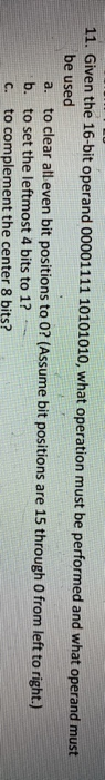Solved 11. Given the 16-bit operand 00001111 10101010, what | Chegg.com