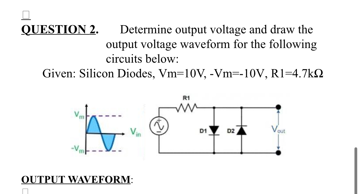Solved QUESTION 2. Determine output voltage and draw the | Chegg.com Solved QUESTION 2. Determine output voltage and draw the | Chegg.com