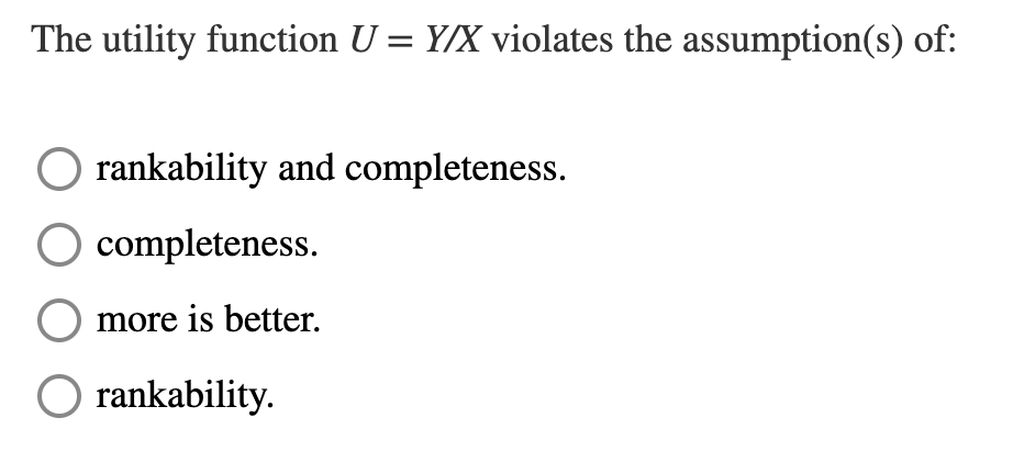 Solved The utility function U=Yx ﻿violates the assumption(s) | Chegg.com