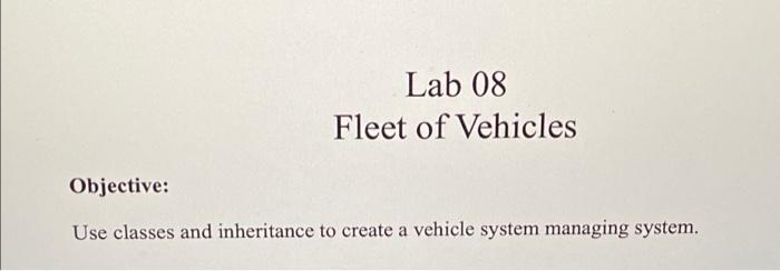 Solved Lab 08 Fleet of Vehicles Objective: Use classes and | Chegg.com