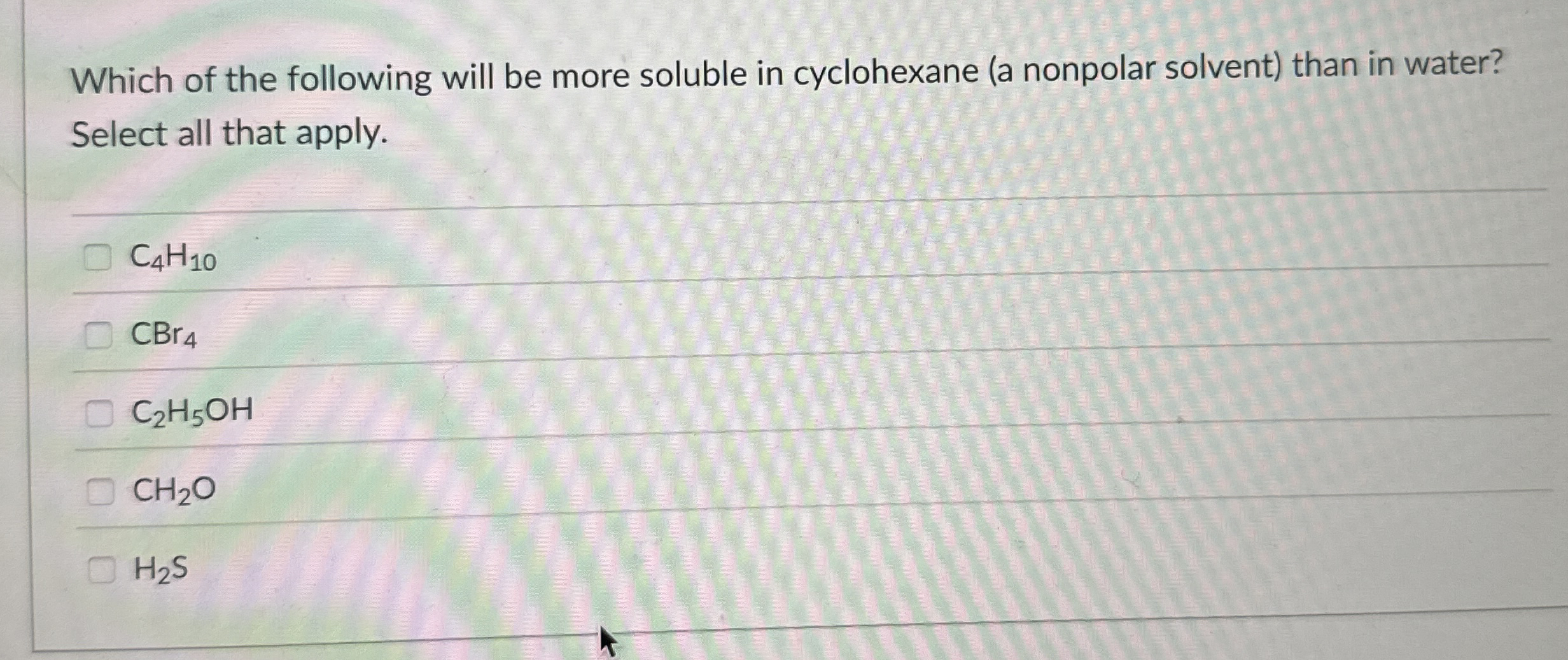 Solved Which of the following will be more soluble in | Chegg.com
