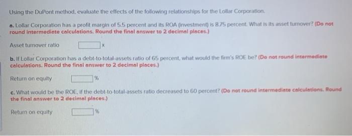 Solved Using the DuPont method, evaluate the effects of the | Chegg.com