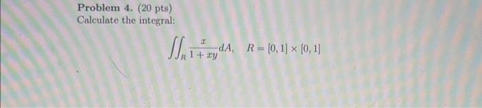 Solved Problem 4. (20 pts) Calculate the integral: | Chegg.com