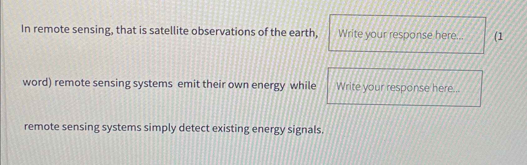 Solved In remote sensing, ﻿that is satellite observations of | Chegg.com