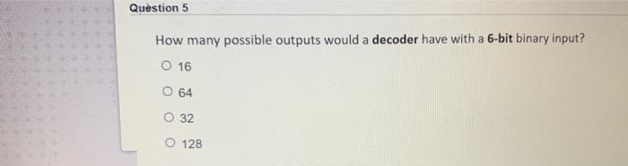 Solved Question 5 How many possible outputs would a decoder | Chegg.com