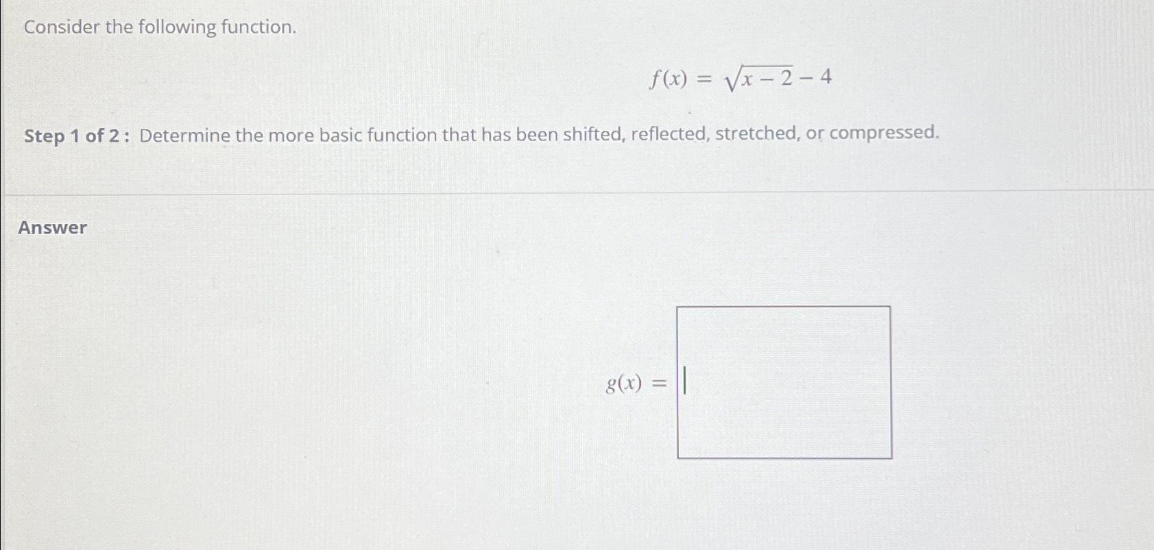 Solved Consider the following function.f(x)=x-22-4Step 1 ﻿of | Chegg.com