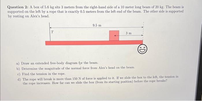 Solved Question 2: A box of 5.6 kg sits 3 meters from the | Chegg.com