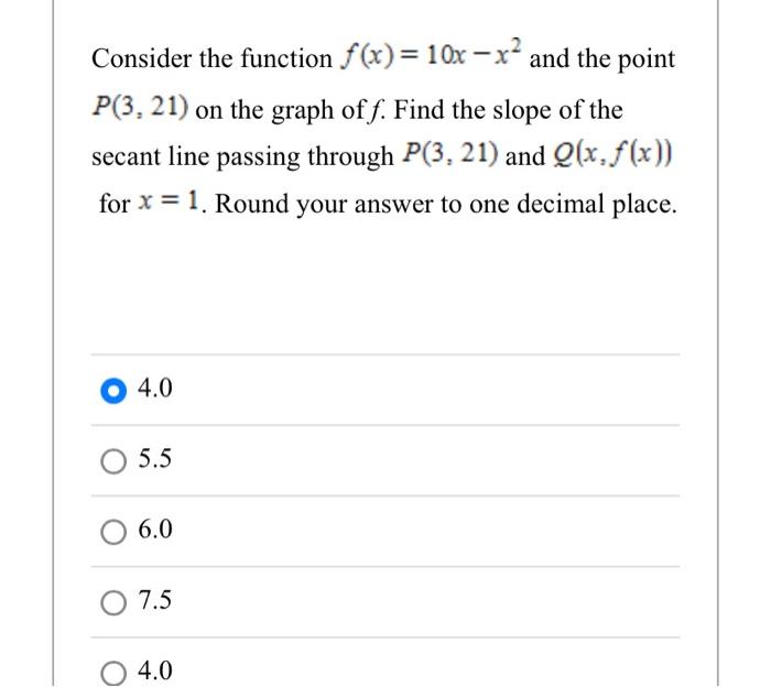 Solved Consider The Function F X 10x−x2 And The Point