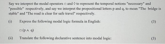 Solved Say we interpret the modal operators and ⋄ to | Chegg.com