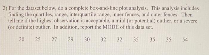Solved 2) For the dataset below, do a complete box-and-line | Chegg.com